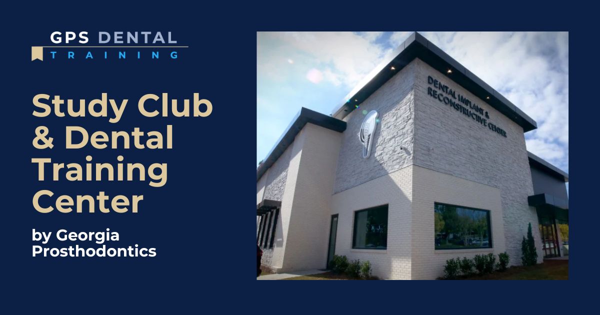 GPS: Georgia Prosthodontics Study Club & Dental Training Center - GPS ...